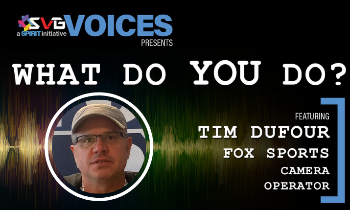 SVG Voices: Fox Sports Camera Operator Tim Dufour