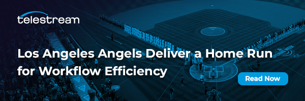 Telestream Case Study: Los Angeles Angels Deliver a Home Run for Workflow Efficiency with Vantage