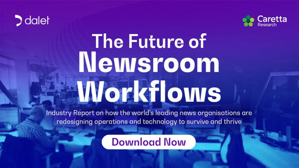 Dalet and Caretta Research Publish “Future of Newsroom Workflows” Report