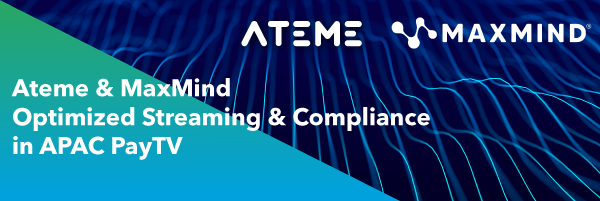 Ateme & MaxMind Optimized Streaming & Compliance in APAC PayTV